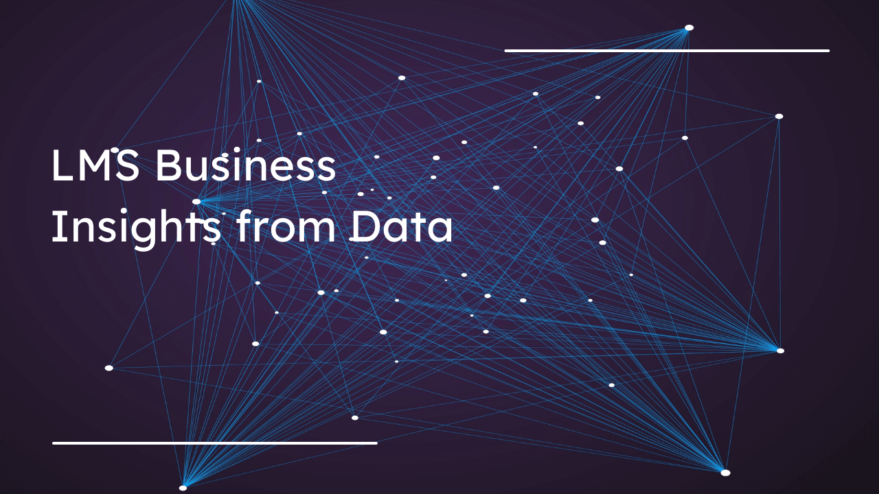 LMS Business Insights from Data