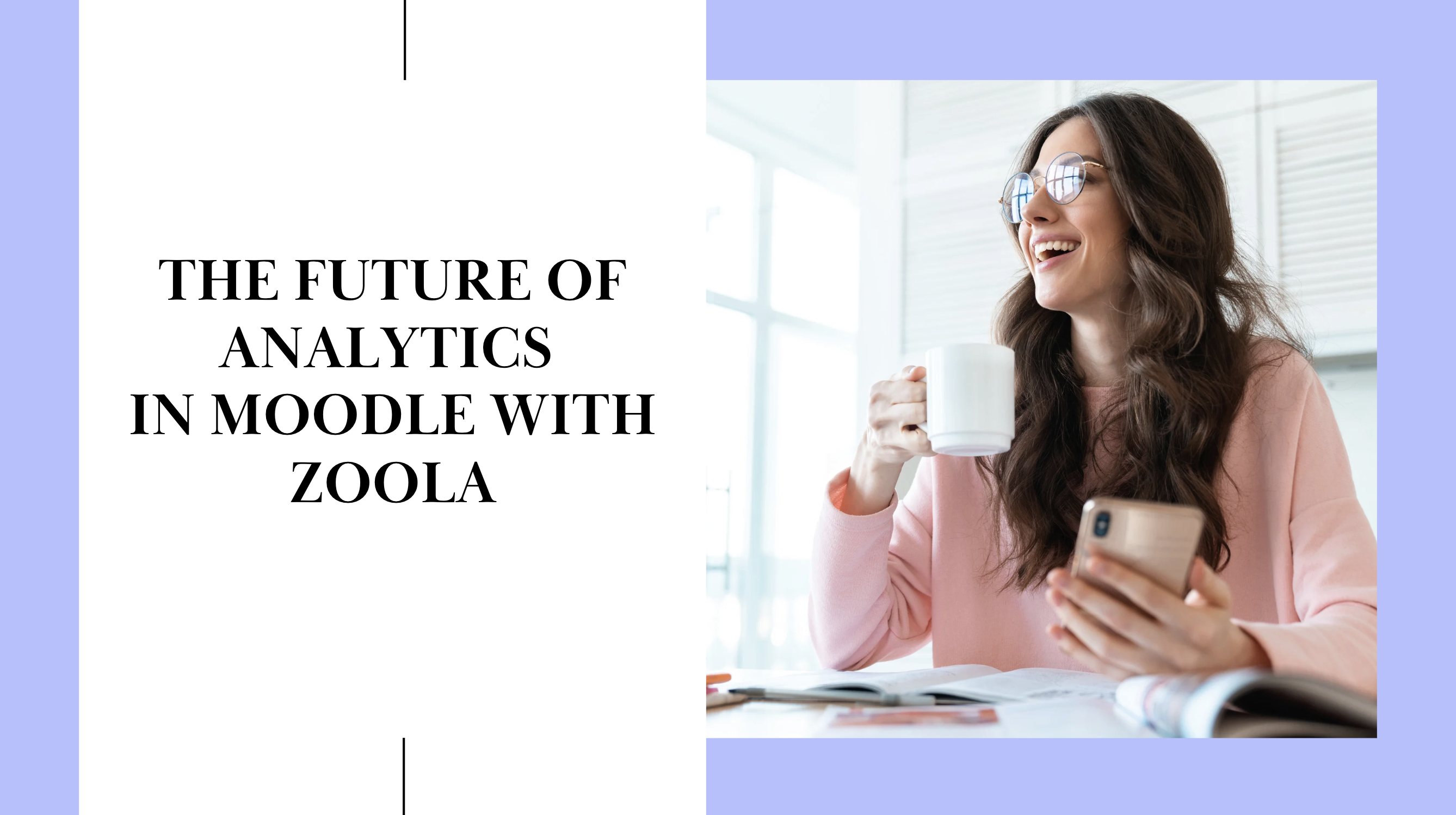 The Future of Analytics in Moodle™ with Zoola