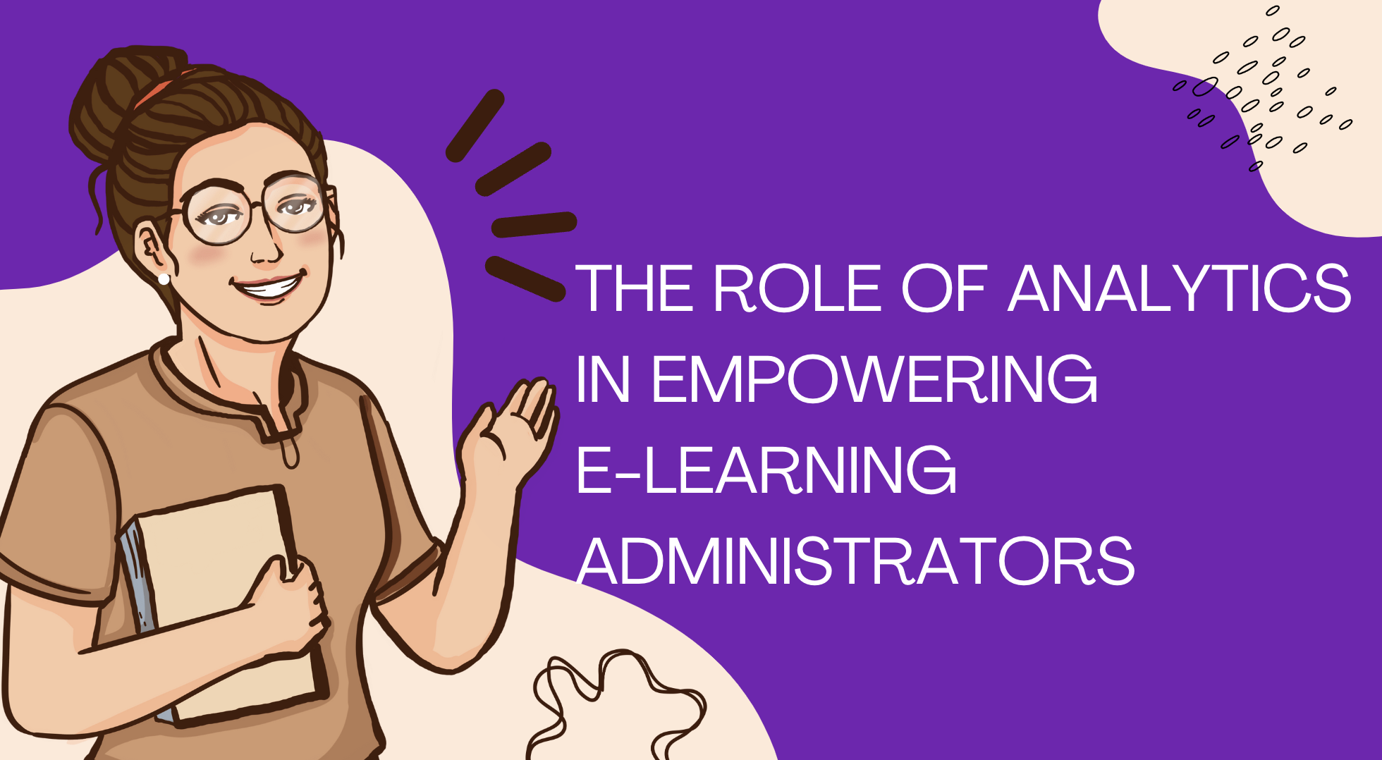 The Role of Analytics in Empowering E-Learning Administrators