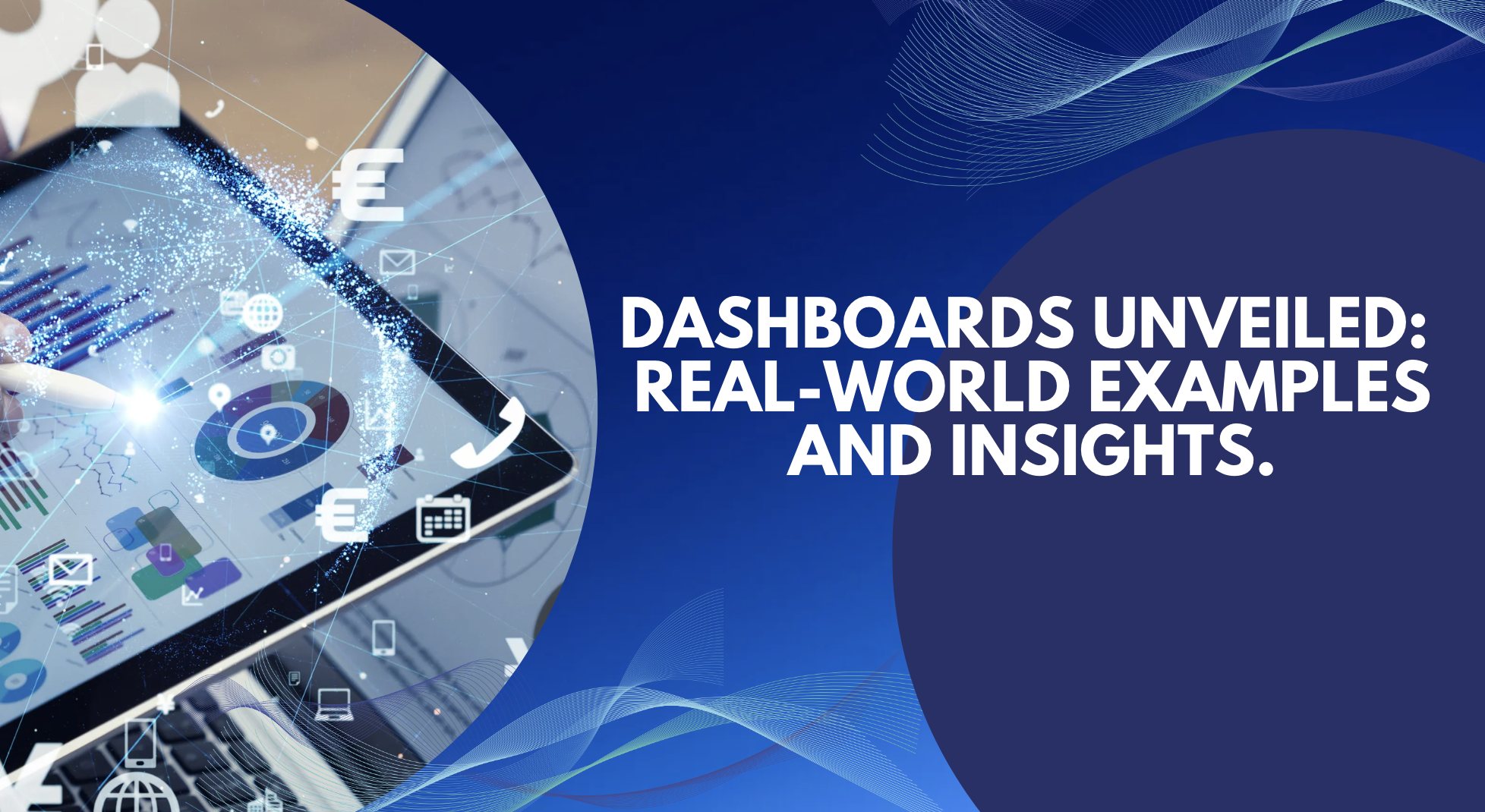 Dashboards Unveiled: Real-World Examples and Insights.