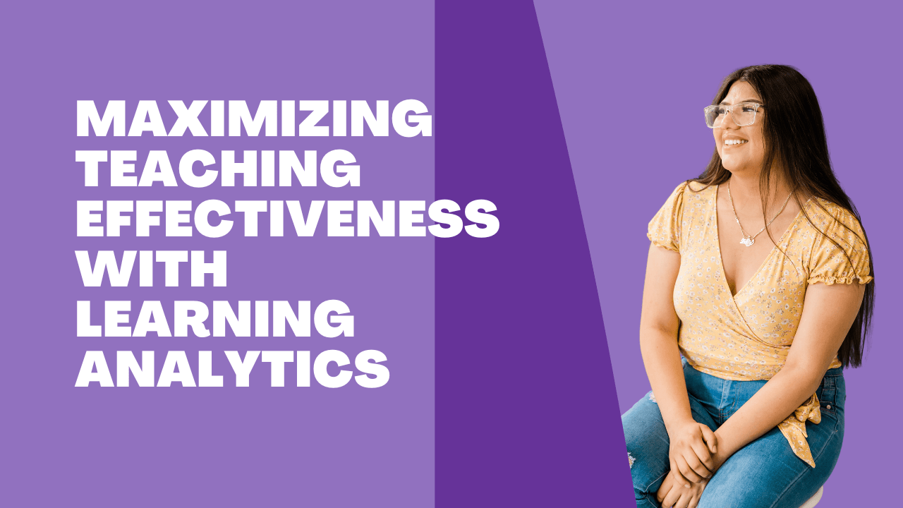 Maximizing Teaching Effectiveness with Learning Analytics