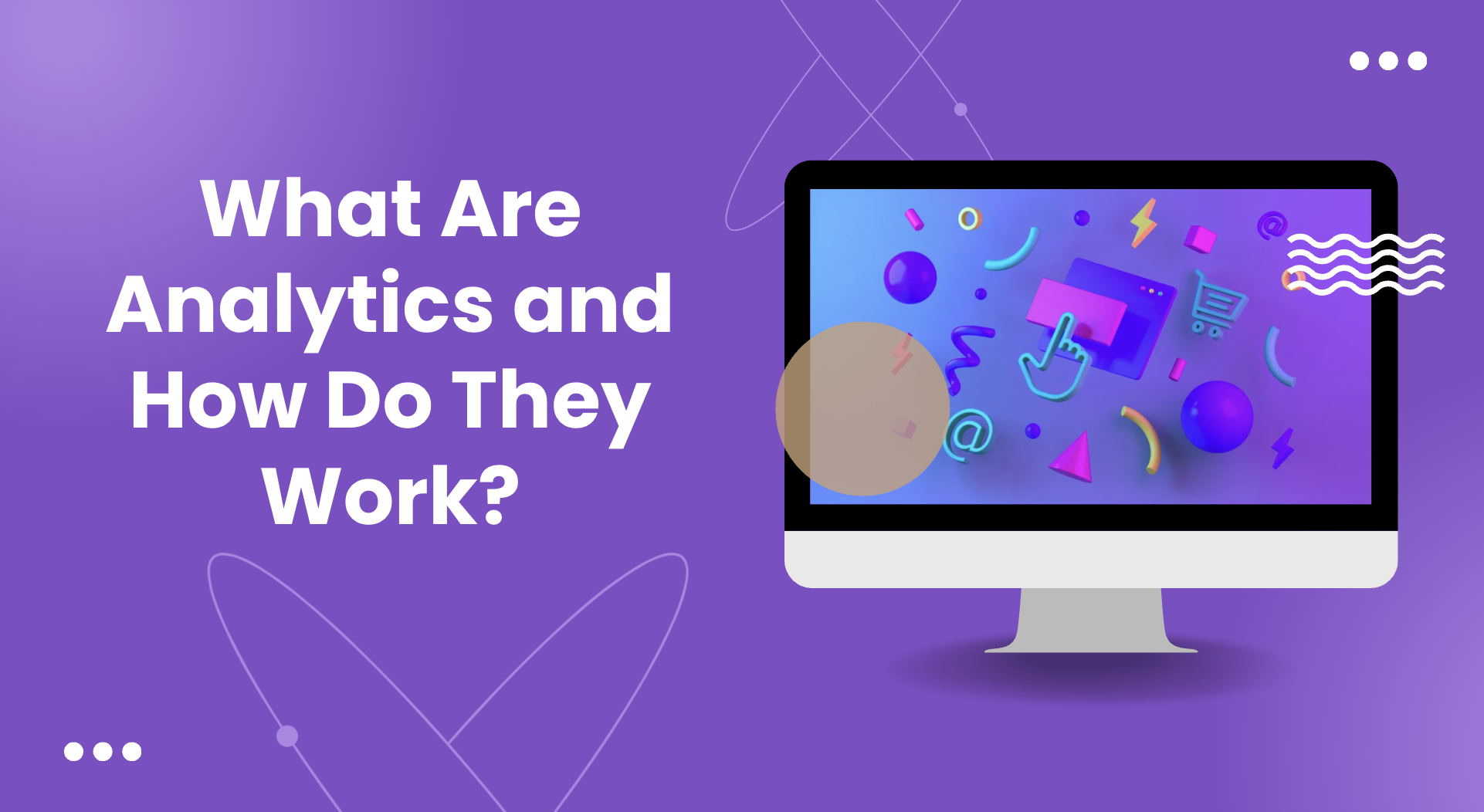 What Are Analytics and How Do They Work?